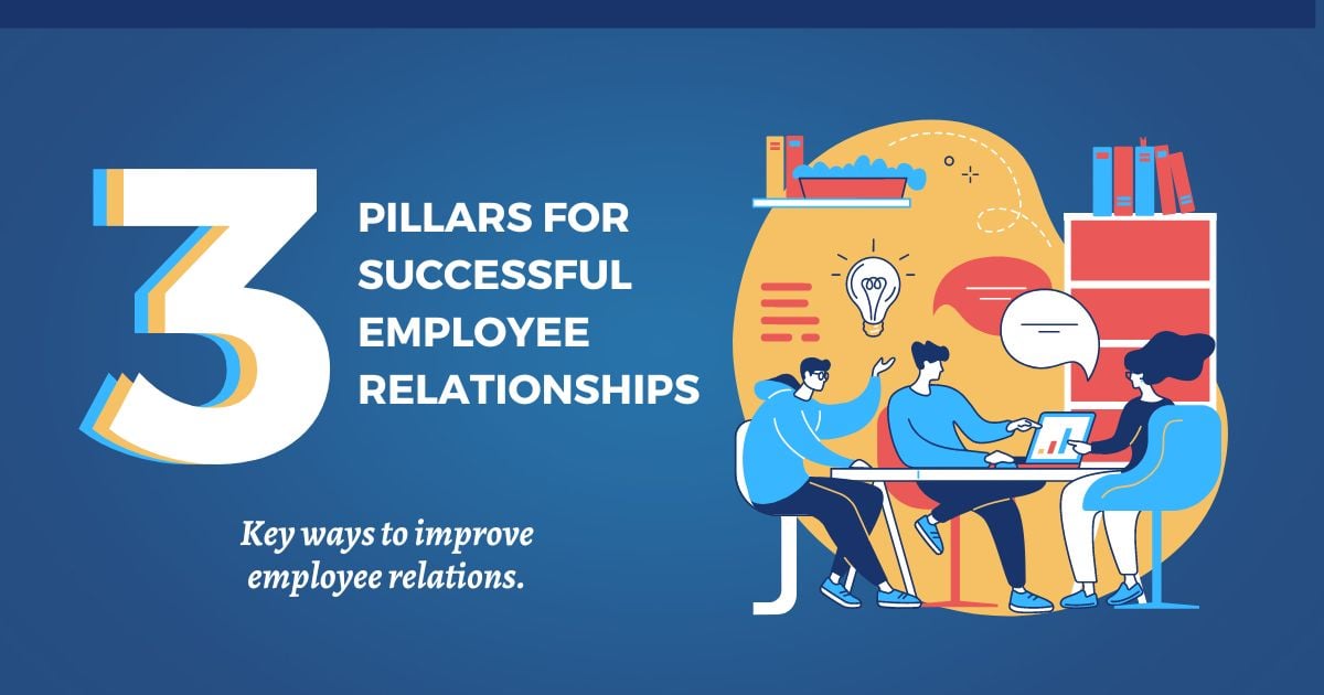 Three Pillars for Successful Employee Relationships