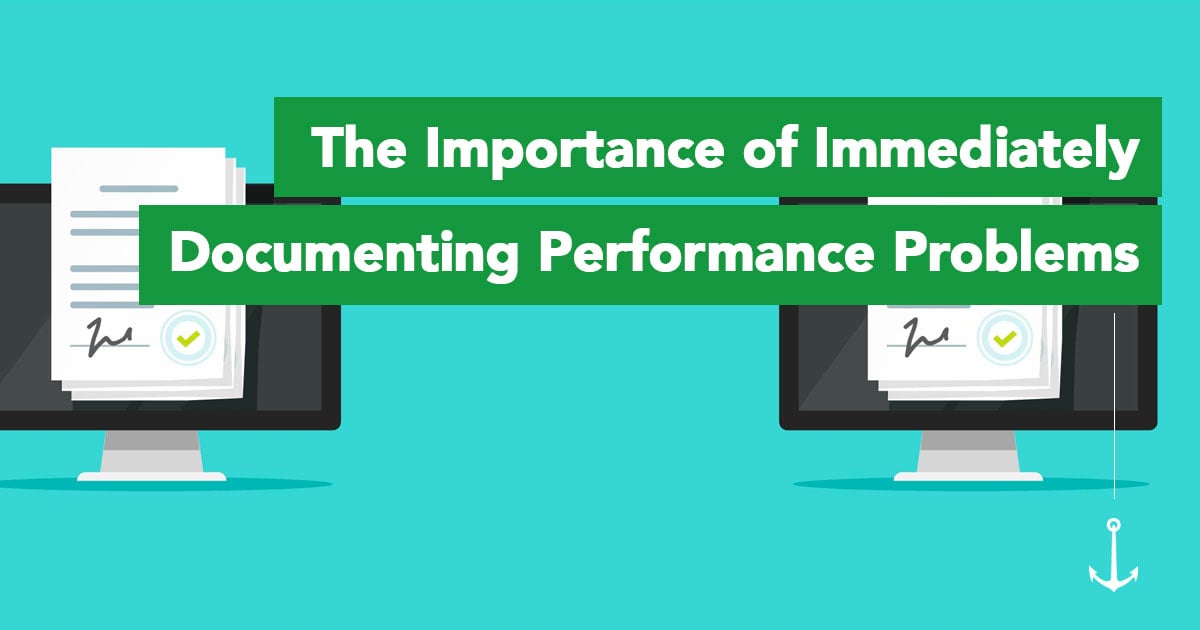 The Importance of Immediately Documenting Performance Problems